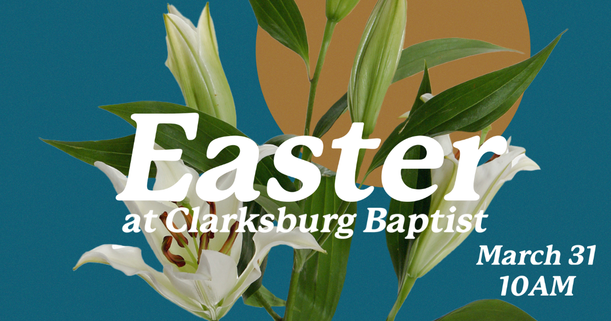 Celebrate Easter at Clarksburg Baptist Church
